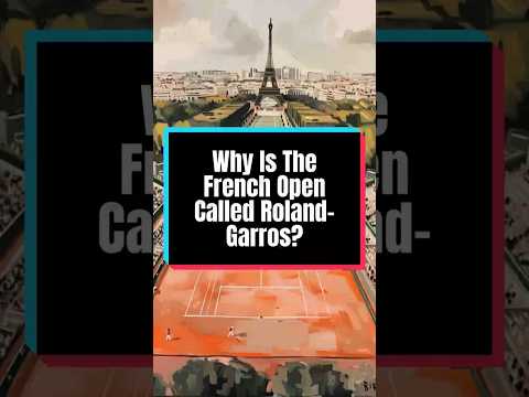 Why Is the French Open Called Roland Garros? (Tennis History Trivia)