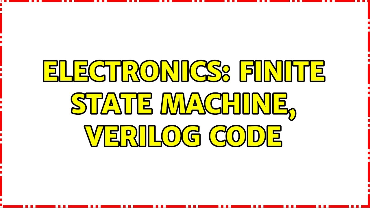 Electronics: Finite State Machine, Verilog Code