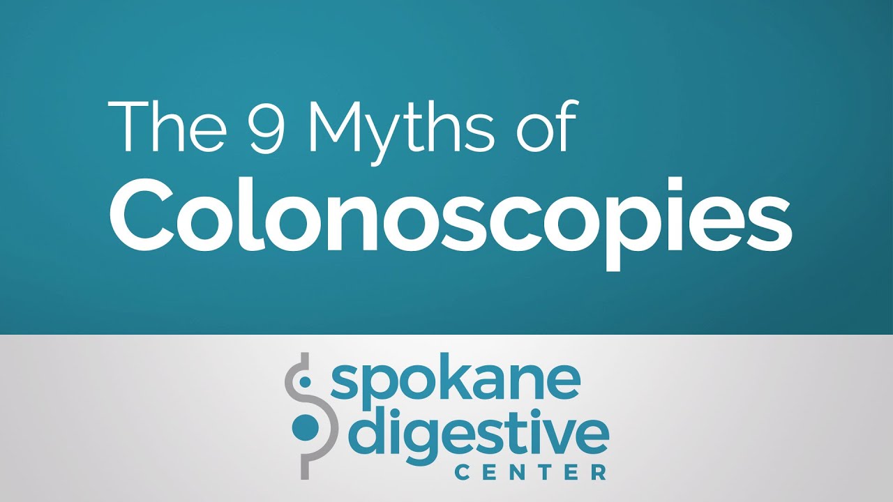 The 9 Myths of Colonoscopies – Spokane Digestive Center