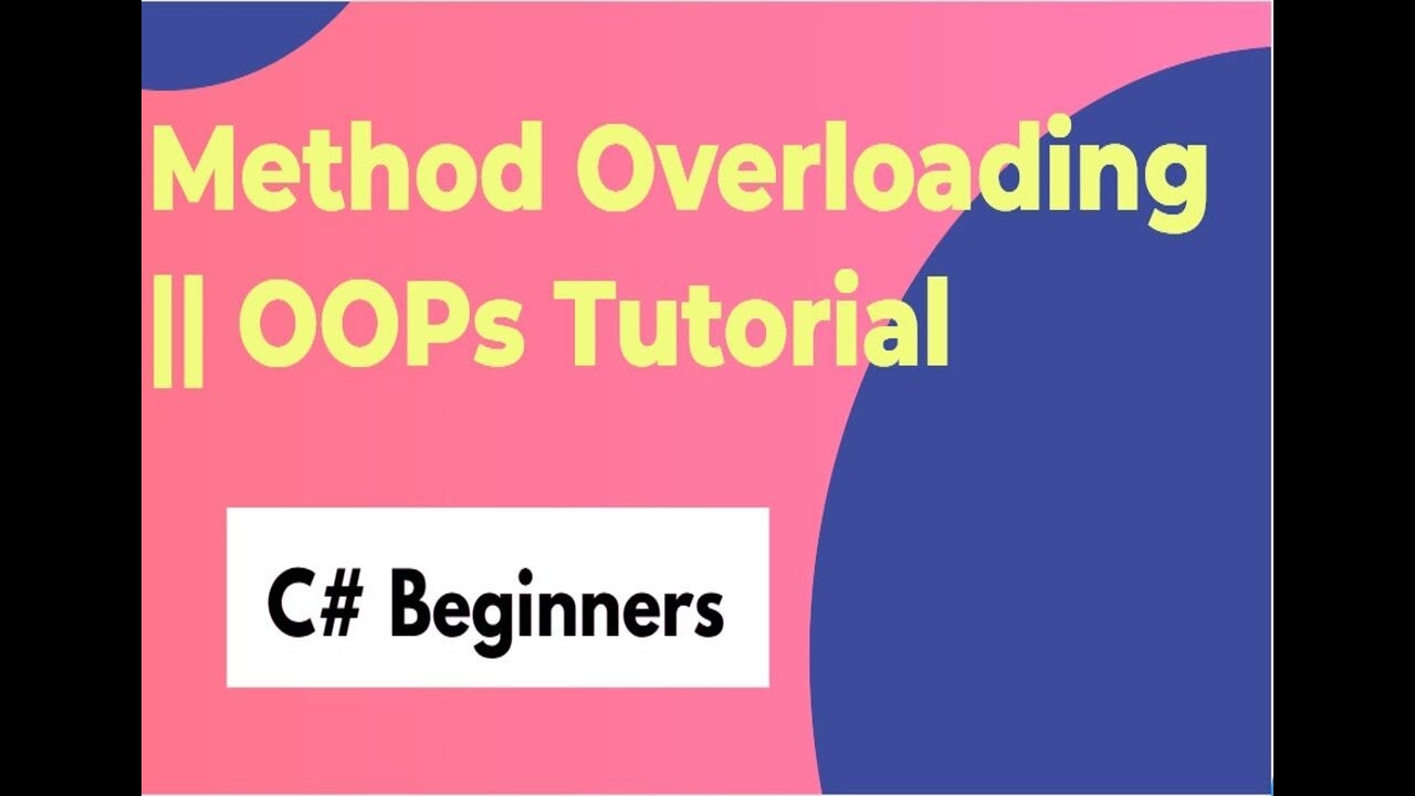 C# || Method Overloading With An Example || OOPs Tutorial For Beginners
