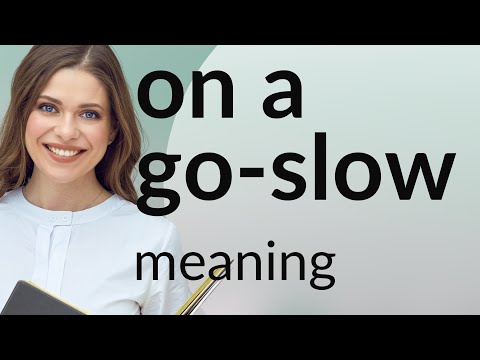 Understanding the Phrase "On a Go-Slow"