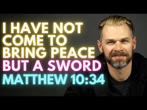 I have not come to bring peace but a sword? | MATTHEW 10:34 EXPLAINED.