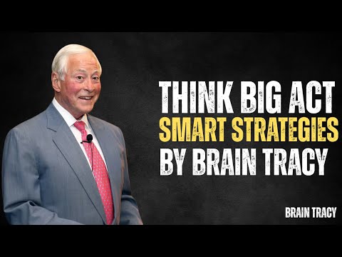 Think Big, Act Smart: Proven Strategies for Success by Brian Tracy || brain tracy
