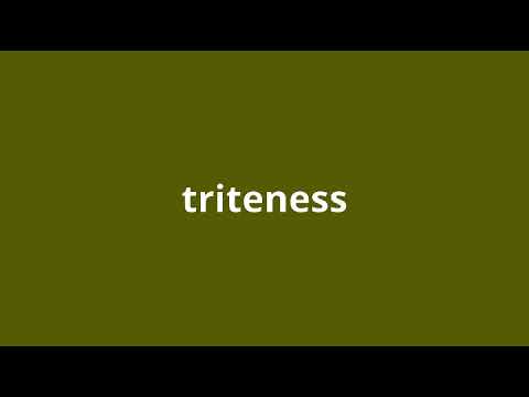 what is the meaning of triteness.