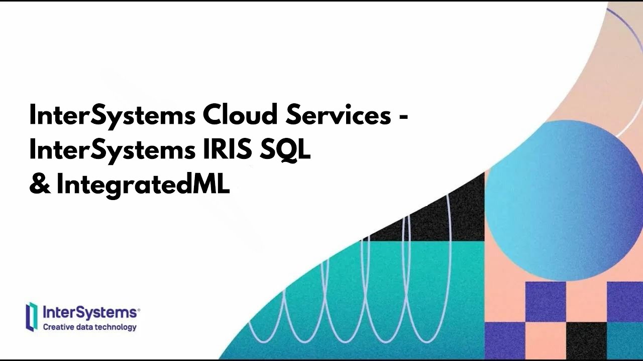 InterSystems Cloud Services - InterSystems IRIS SQL & IntegratedML