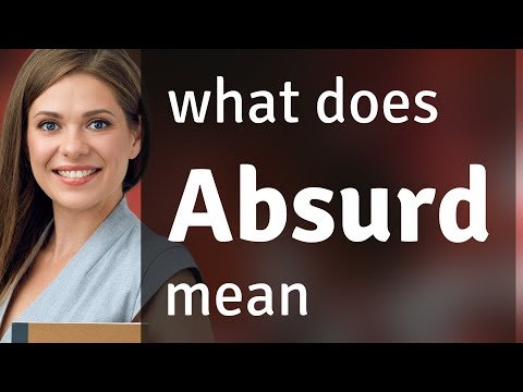 Absurd | what is ABSURD meaning