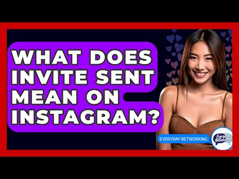What Does Invite Sent Mean On Instagram? - Everyday-Networking