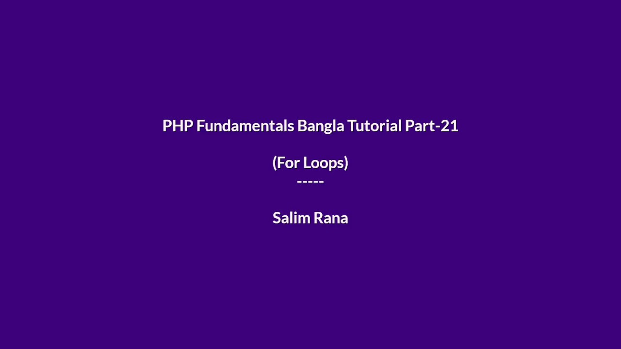 PHP Fundamentals Bangla Tutorial Part-21  (For Loops)