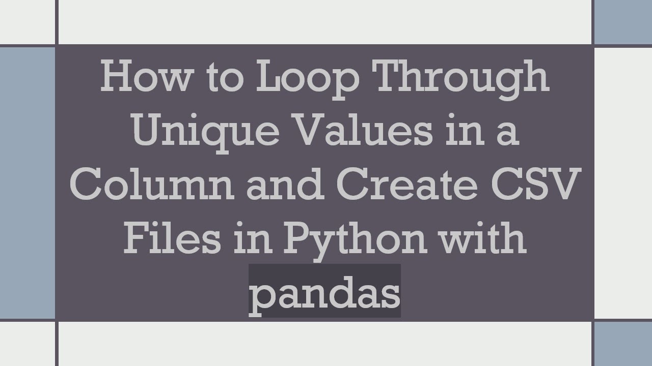 How to Loop Through Unique Values in a Column and Create CSV Files in Python with pandas