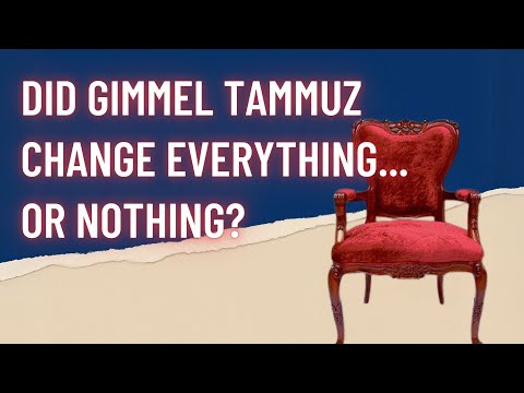 Did Gimmel Tammuz Change Everything… or Nothing? | Episode 44