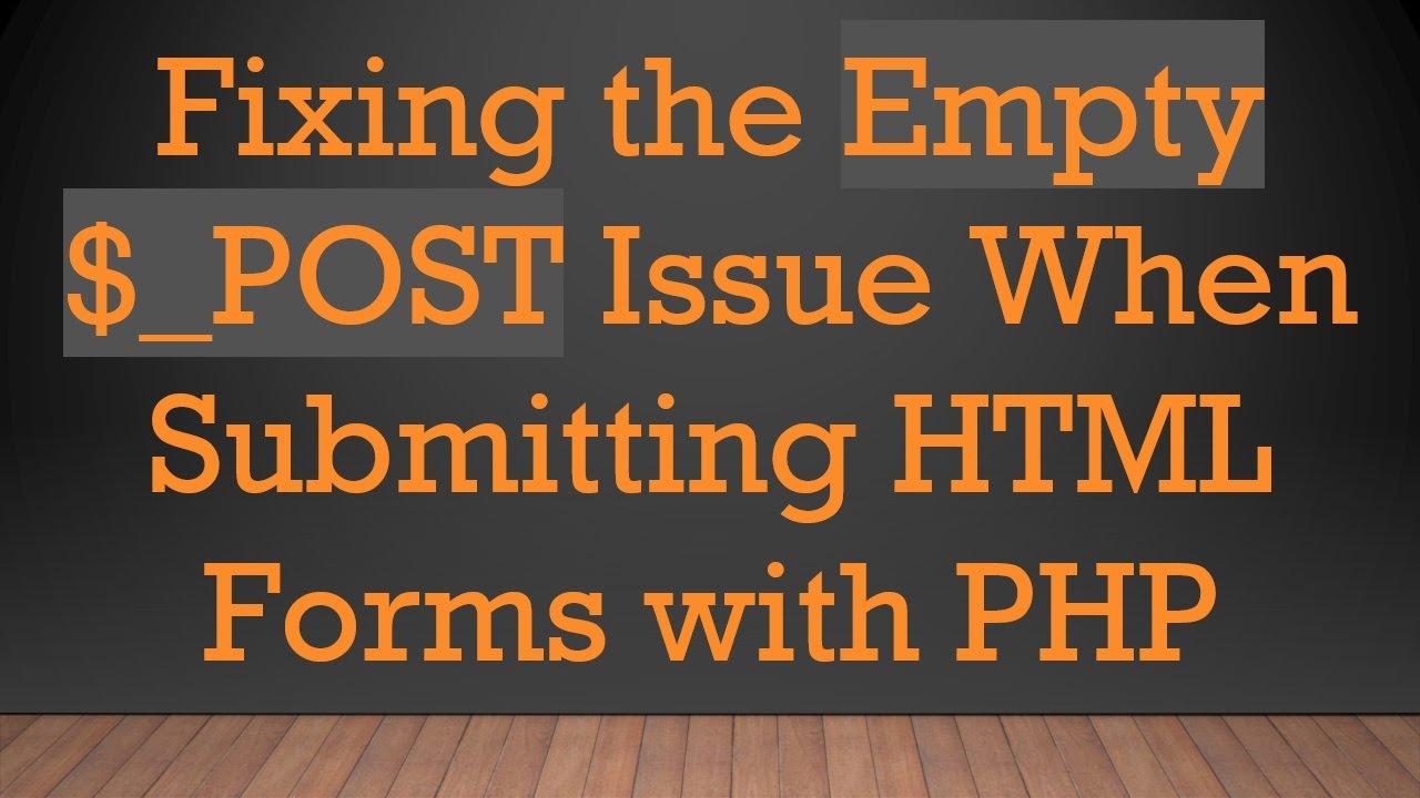 Fixing the Empty $_POST Issue When Submitting HTML Forms with PHP