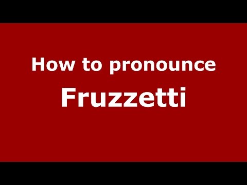 How to pronounce Fruzzetti (Italian/Italy) - PronounceNames.com