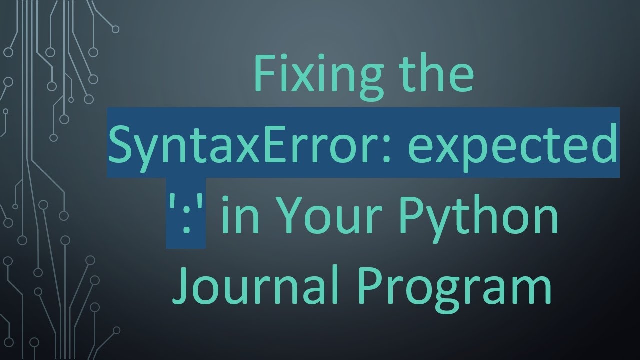 Fixing the SyntaxError: expected ':' in Your Python Journal Program