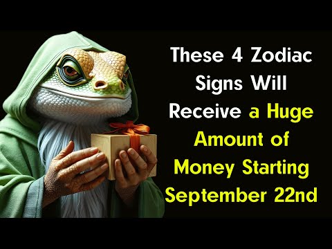 These 4 Zodiac Signs Will Receive a Huge Amount of Money Starting September 22nd
