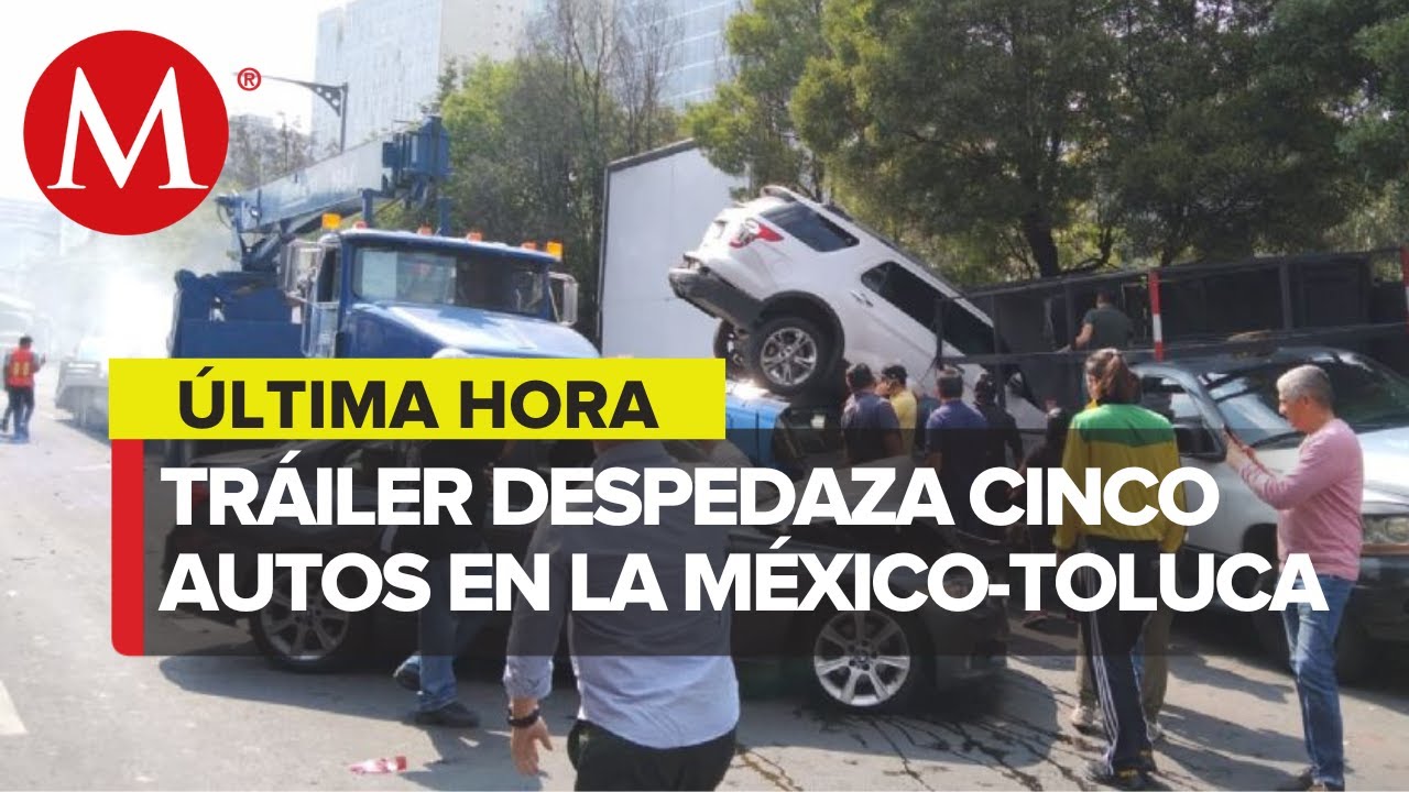 Tráiler impacta a cinco vehículos sobre la México-Toluca; reportan varios lesionados