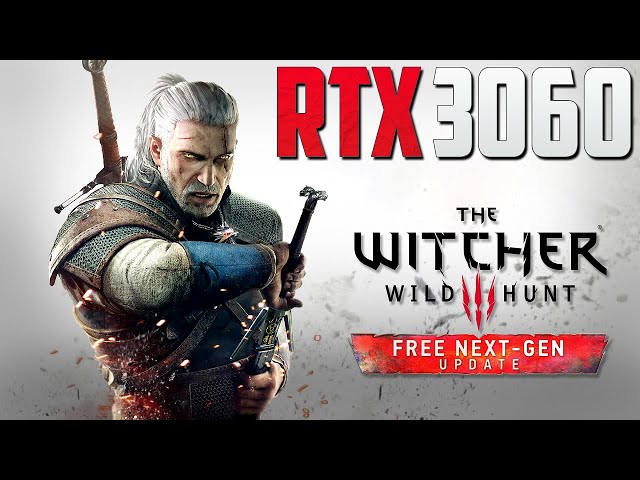 Best Witcher 3 next-gen settings for RTX 3060 (with and without ray tracing)