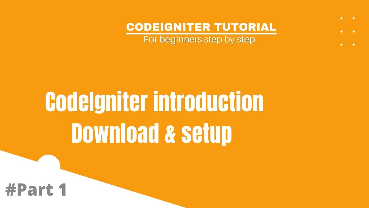 Codeigniter Tutorial For Absolute Beginners Step By Step | #Part1 Introduction,Download & Setup