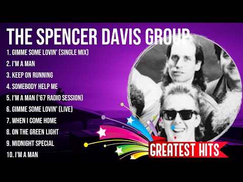 The Best Of The Spencer Davis Group ~ Top 10 Artists of All Time ~ The Spencer Davis Group Grea