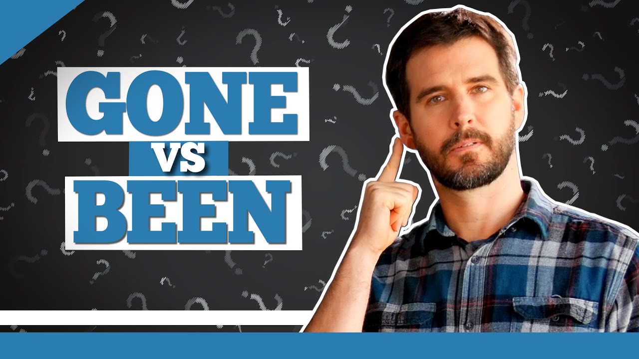 Been vs Gone - What's the difference? - Goodwin English