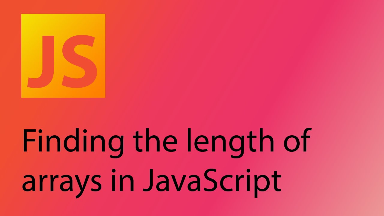 JavaScript 2021 Tutorial 13 - Finding the length of arrays (and strings)
