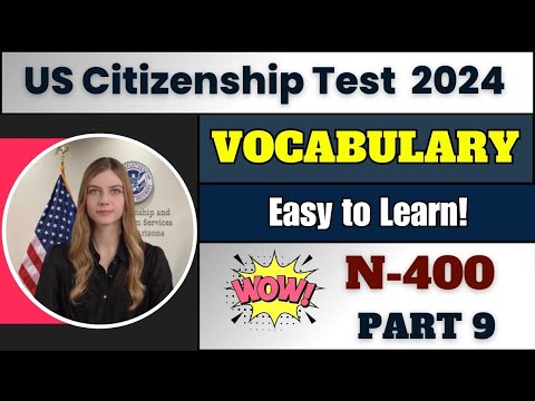 2024 N 400 Vocabulary Definitions (Part 9) for US Citizenship Interview.