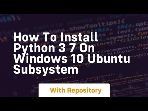 How to install python 3 7 on windows 10 ubuntu subsystem