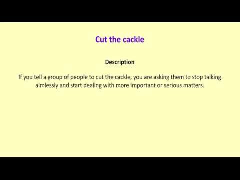 Cut the cackle