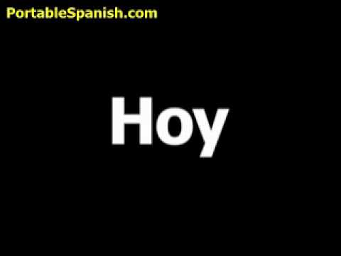 The Spanish word for today is hoy