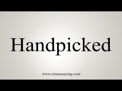 How To Say Handpicked
