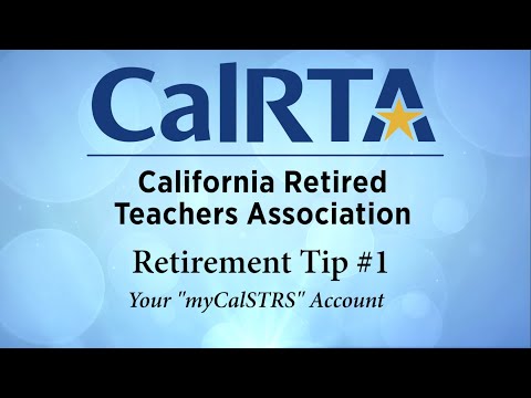 Retirement Tip #1 Your "myCalSTRS" account on the CalSTRS website.