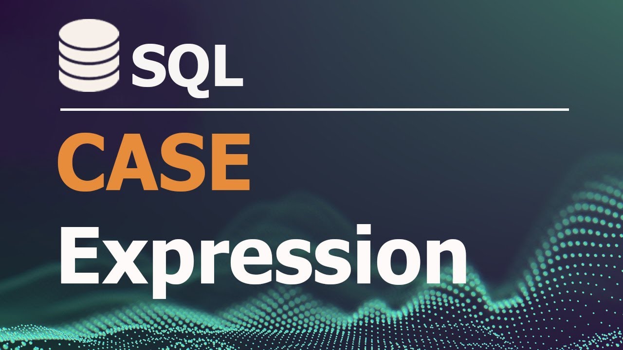 SQL Tutorial for data analysis 23: CASE Expression