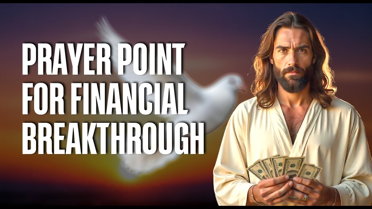 25 POWERFUL PRAYER POINTS FOR Financial Breakthrough
