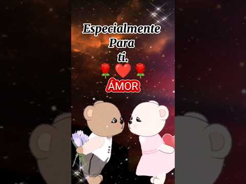 ❤️🌹 Para ti Amor 😍Dedicatorias para ti amor ❤️ #shorts #sanvalentin #shortvideo #personaespecial