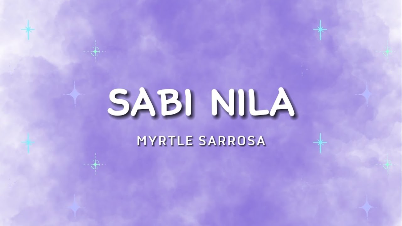 Myrtle Sarrosa - Sabi Nila (Official Lyric Video)