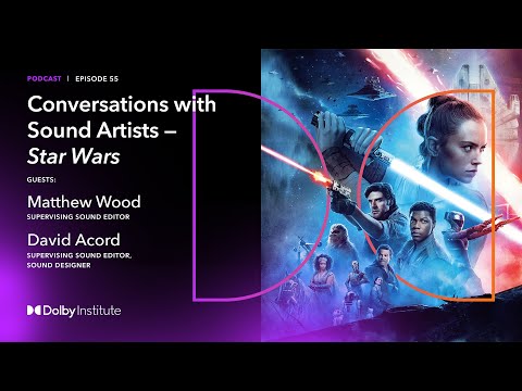 Conversations With Sound Artists: Star Wars | Podcast | Dolby