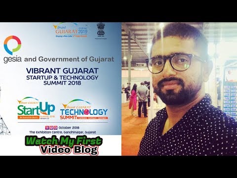 Vibrant Gujarat Start Up Summit 2018 Vlog By Grinal Patel