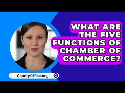 What Are The Five Functions Of Chamber Of Commerce? - CountyOffice.org