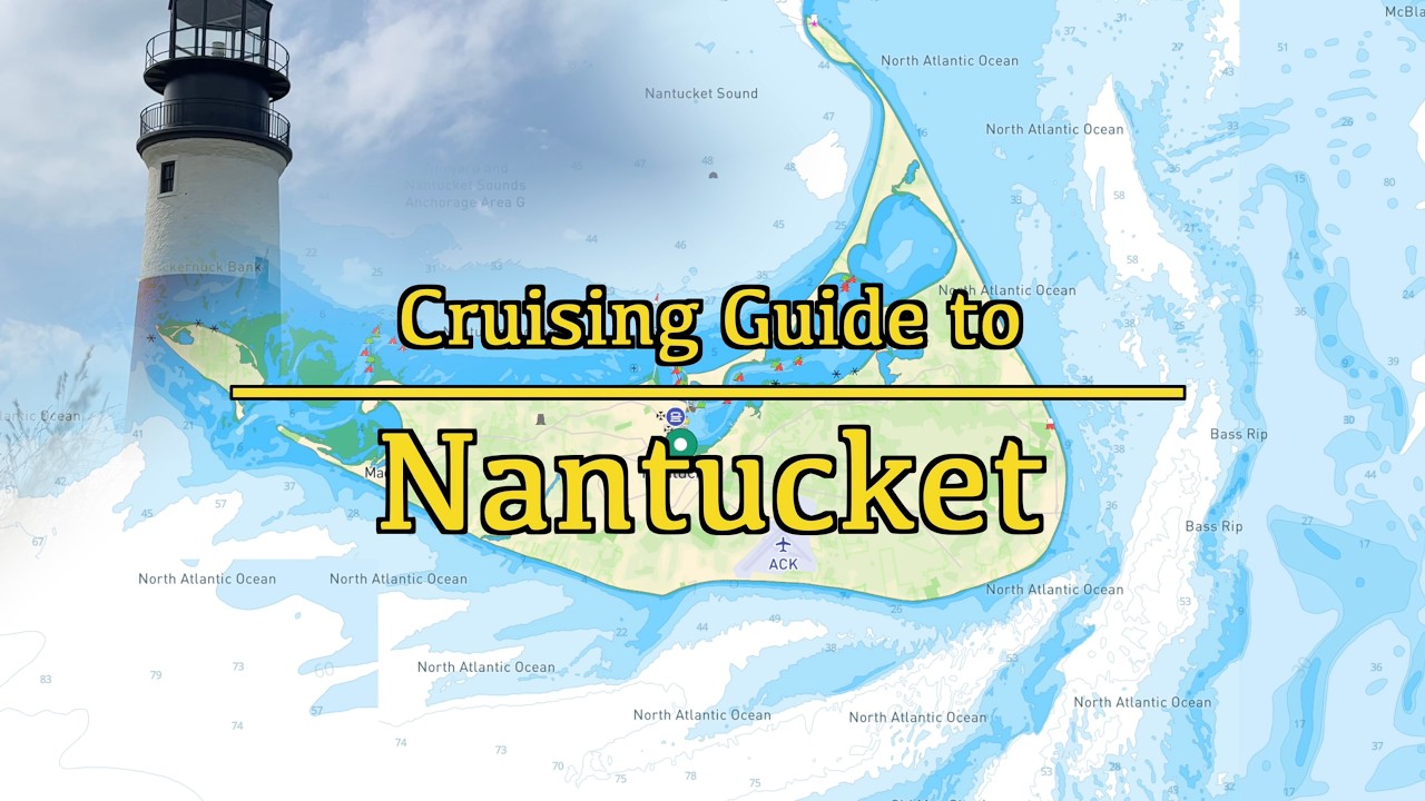 Cruising Guide to Nantucket Island - Everything You Need to Know as a visiting Cruiser