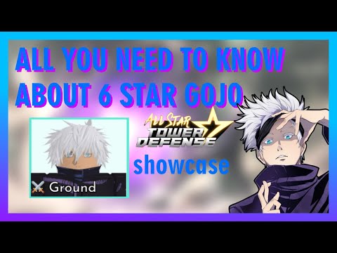6 STAR GOJO SHOWCASE AND ALL YOU NEED TO KNOW ABOUT IT || All Star Tower Defense - ROBLOX