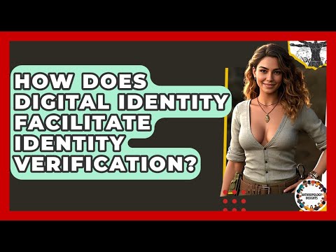 How Does Digital Identity Facilitate Identity Verification? - Anthropology Insights