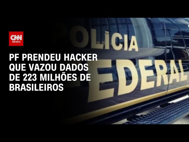 PF prende hacker que vazou dados de 223 milhões de brasileiros | CNN Brasil