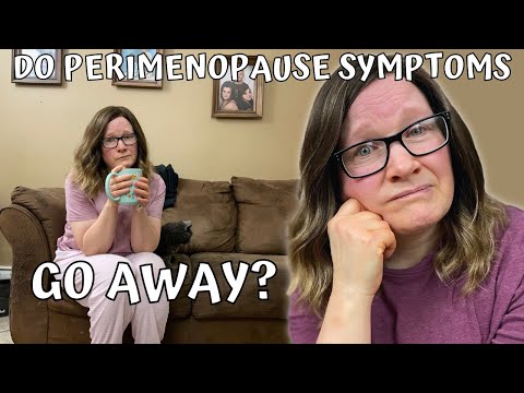 Will perimenopause symptoms ever go away? Menopause symptom duration.