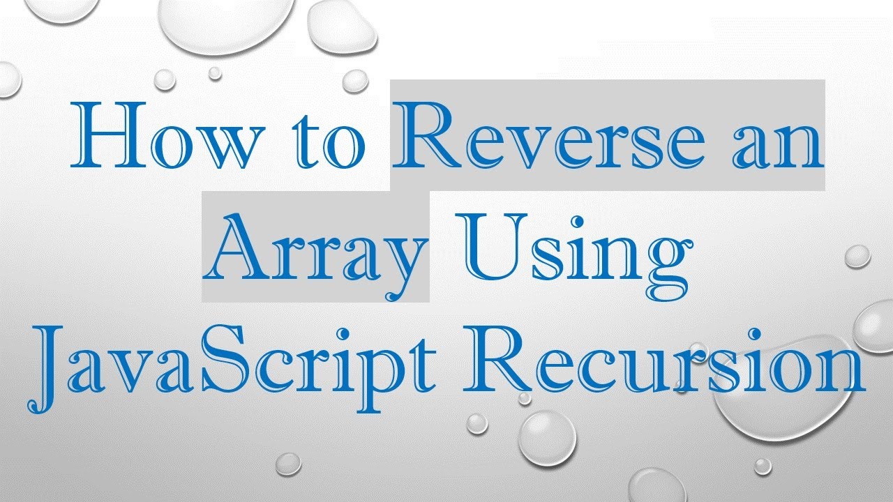 How to Reverse an Array Using JavaScript Recursion