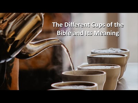 The Different Cups of the Bible and Its Meaning