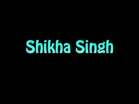 Learn How To Pronounce Shikha Singh