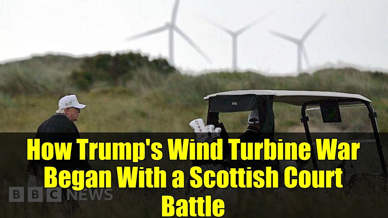 How Trump's Wind Turbine War Began With a Scottish Court Battle | Renewable Energy Controversy
