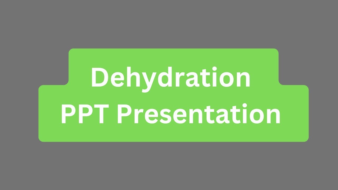 Dehydration PPT Presentation Seminar Download: Meaning, Cause, Types, Symptoms