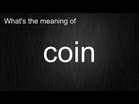 What's the meaning of "coin", How to pronounce coin?