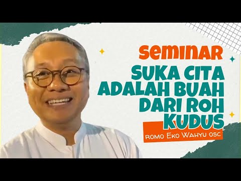 SUKA CITA ADALAH BUAH DARI ROH KUDUS OLEH ROMO EKO WAHYU OSC