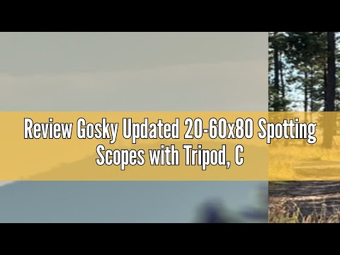 Review Gosky Updated 20-60x80 Spotting Scopes with Tripod, Carrying Bag and Quick Phone Holder - BAK